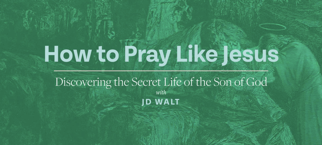 Learning How to Pray Like Jesus - Seedbed