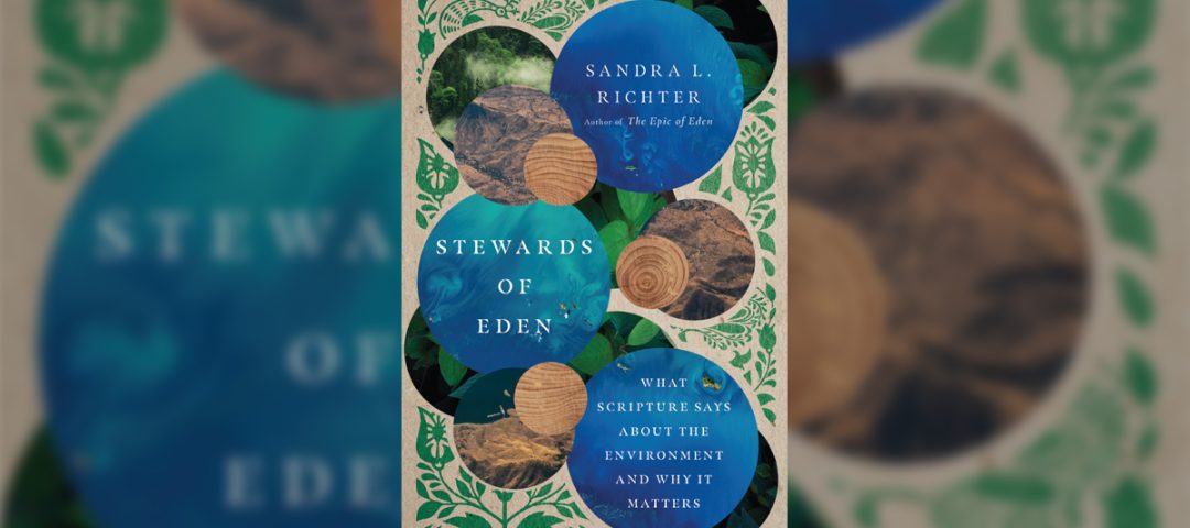 Stewards of Eden: Interview with Sandra Richter - Seedbed