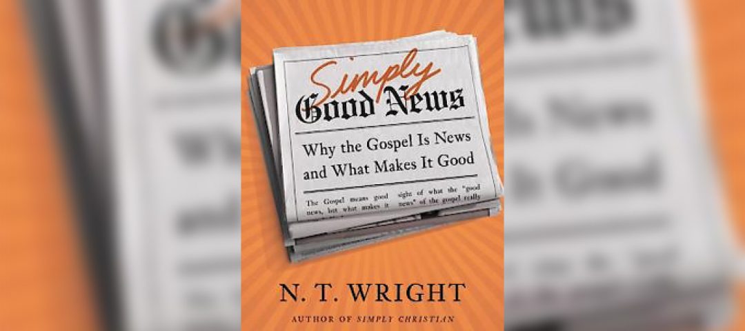 Simply Good News: The Essential N. T. Wright - Seedbed