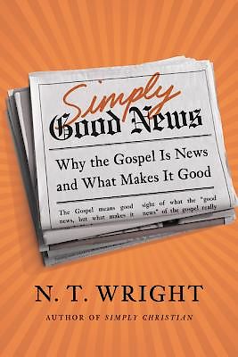 Simply Good News: The Essential N. T. Wright - Seedbed